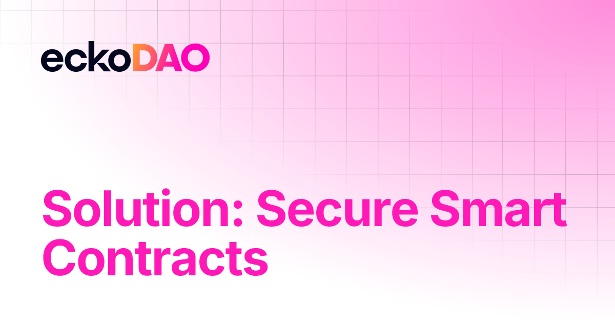 Solution: Secure Smart Contracts | eckoDAO
